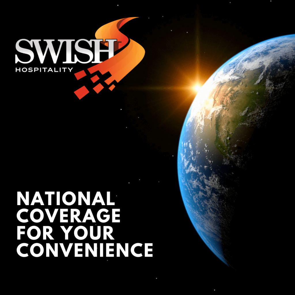 National Coverage For Your Convenience | Swish Hospitality